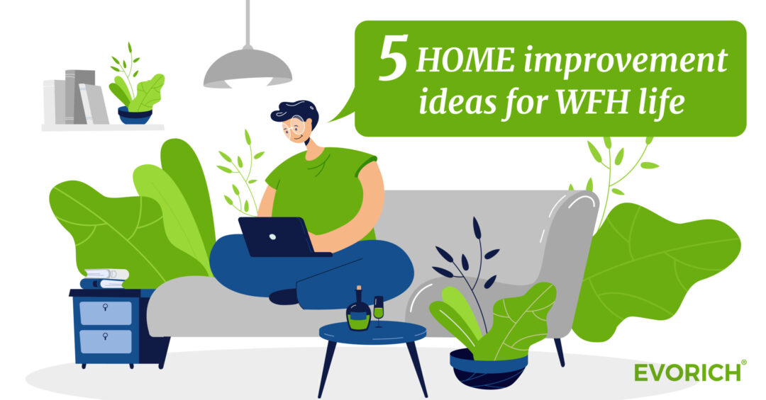 5 Home Improvement Ideas for WFH Life - EVORICH
